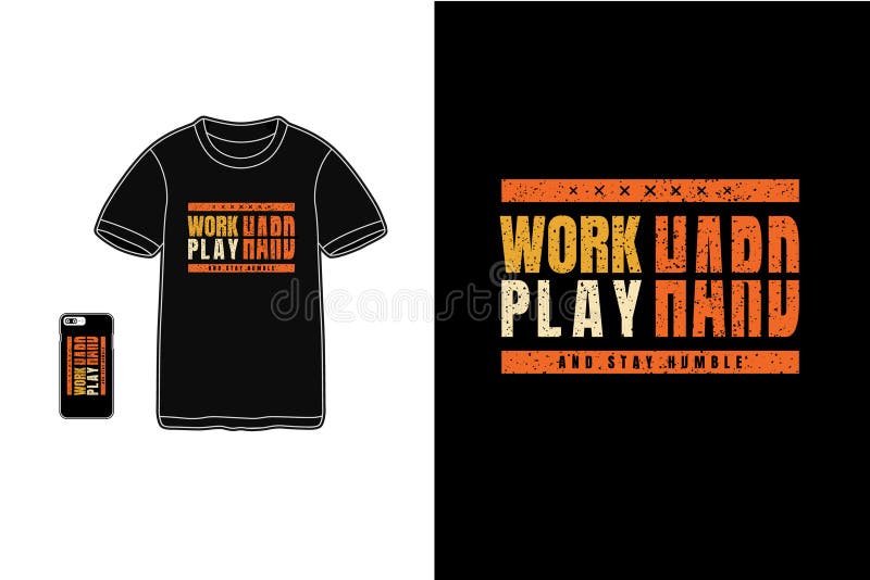 Work Hard Play Hard and Stay Humble T Shirt Mockup Typography Stock ...