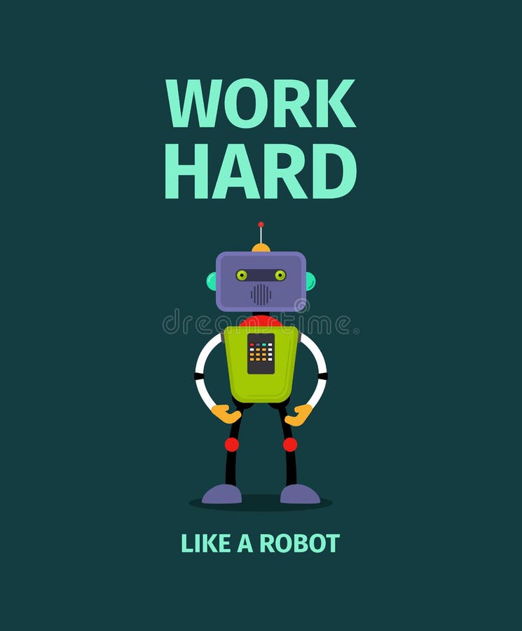 Work Hard Poster Robot Stock Illustrations – 4 Work Hard Poster Robot ...