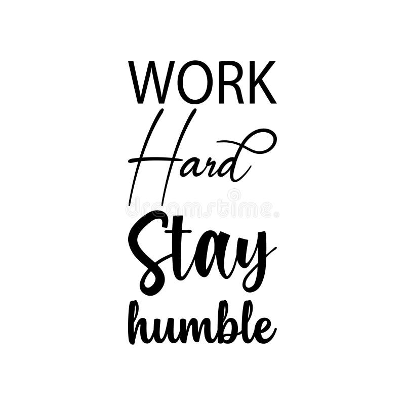Work Hard Stay Humble Stock Illustrations – 171 Work Hard Stay Humble ...