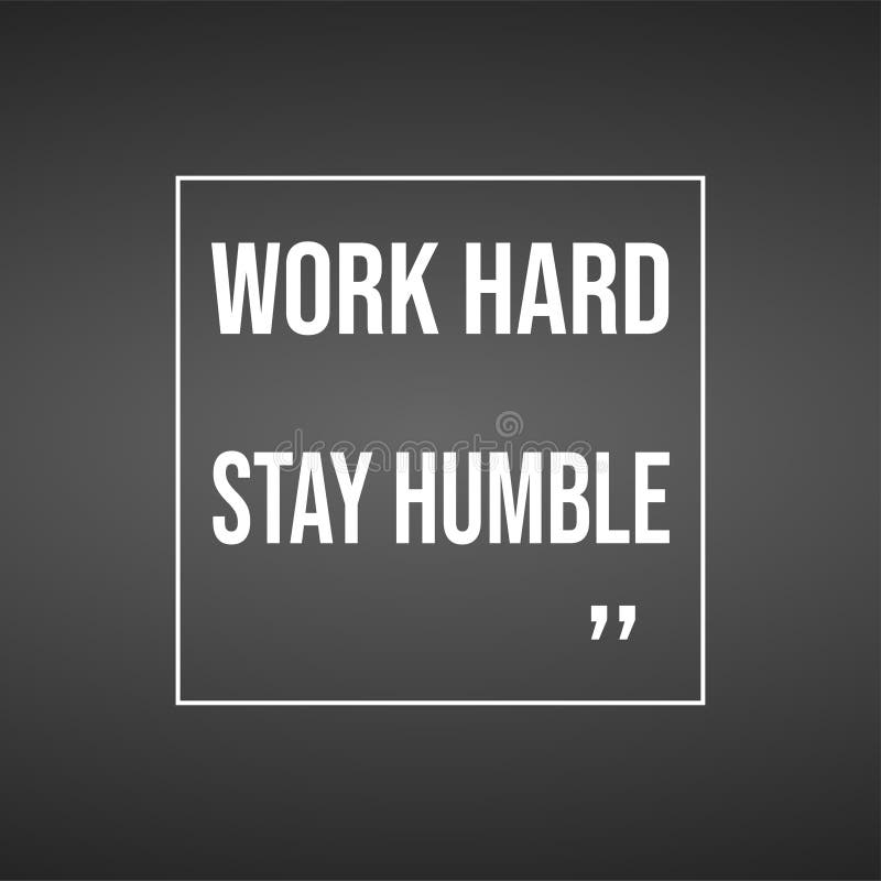 Work Hard Stay Humble. Life Quote with Modern Background Vector Stock ...