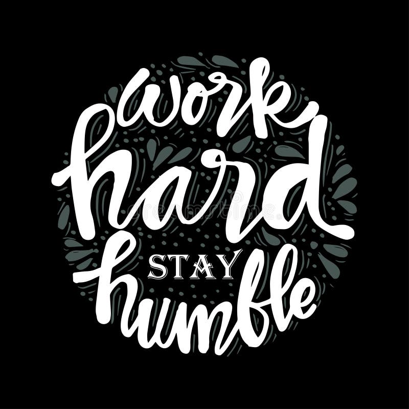 Work hard stay humble. stock vector. Illustration of design - 154996460