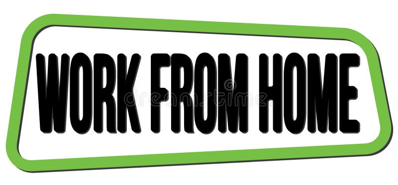 WORK from HOME Text on Green-black Trapeze Stamp Sign Stock ...