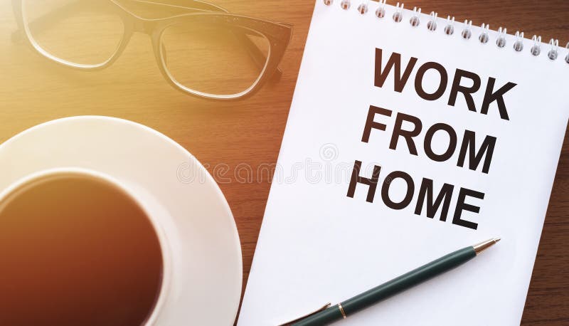 Work from Home - Text on Paper with Cup of Coffee and Glasses on Wooden ...