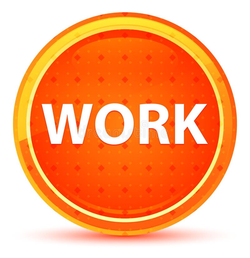 Work Natural Orange Round Button Stock Illustration - Illustration of ...