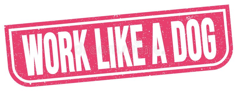 WORK LIKE a DOG Text Written on Pink Stamp Sign Stock Illustration ...