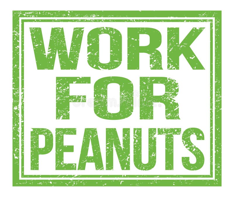 WORK for PEANUTS, Text on Green Grungy Stamp Sign Stock Illustration ...