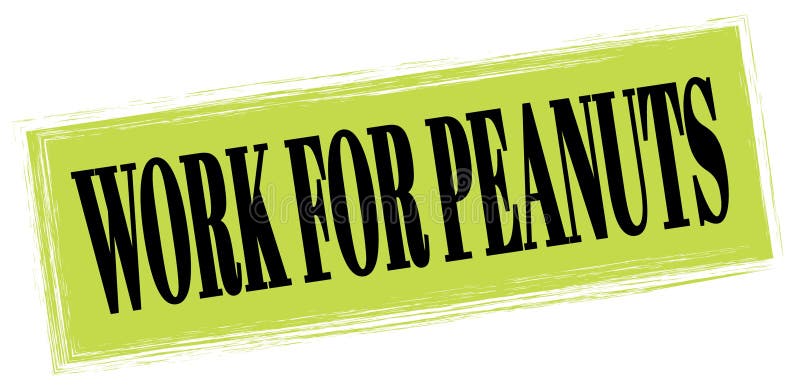 WORK for PEANUTS Text Written on Green-black Stamp Sign Stock ...