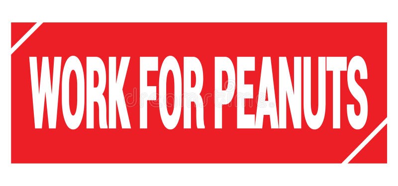 WORK for PEANUTS Text Written on Red Stamp Sign Stock Illustration ...