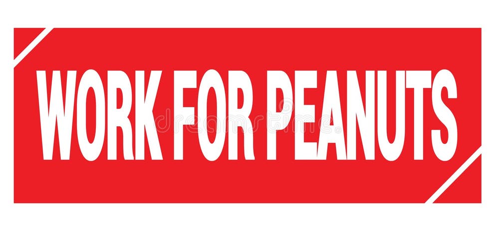 WORK for PEANUTS Text Written on Red Stamp Sign Stock Illustration ...