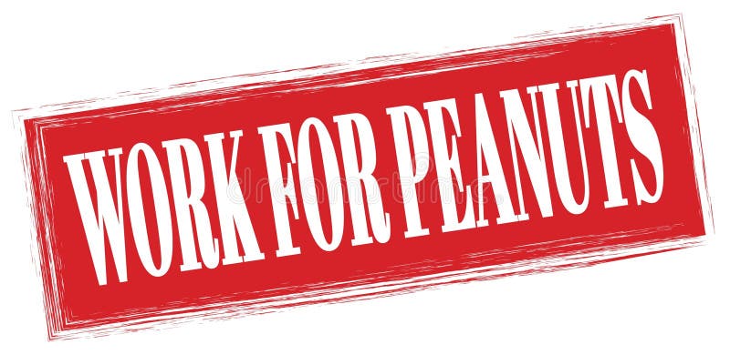 WORK for PEANUTS Text Written on Red Stamp Sign Stock Illustration ...