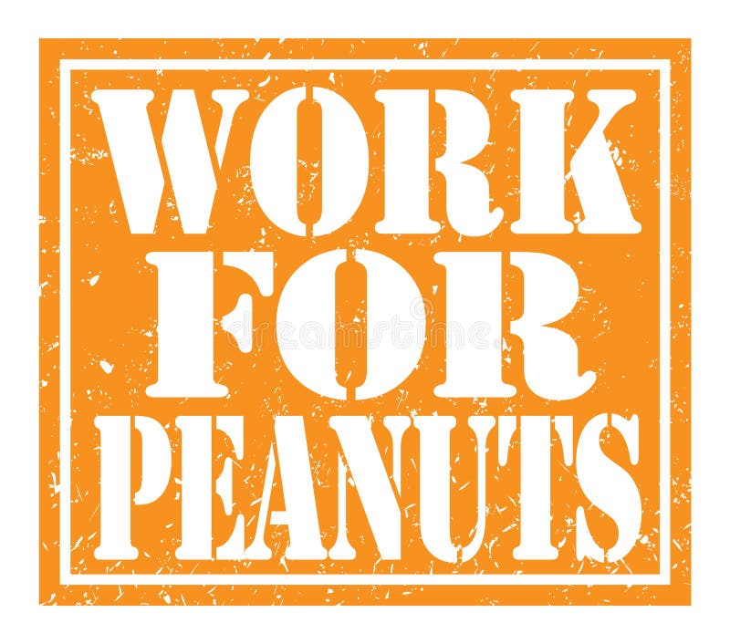 WORK for PEANUTS, Text Written on Orange Stamp Sign Stock Illustration ...