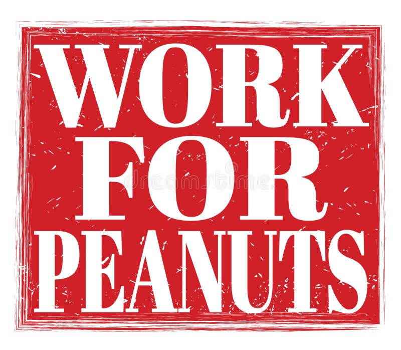 WORK for PEANUTS, Text on Red Stamp Sign Stock Illustration ...