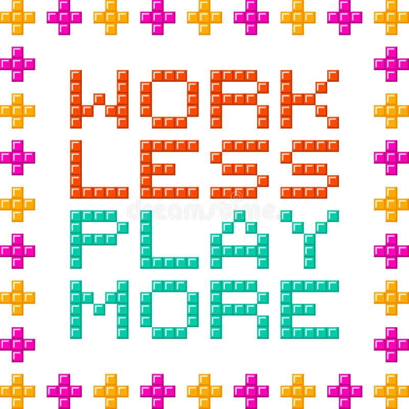 Work less Play More Message Written in Pixel Blocks Stock Vector ...