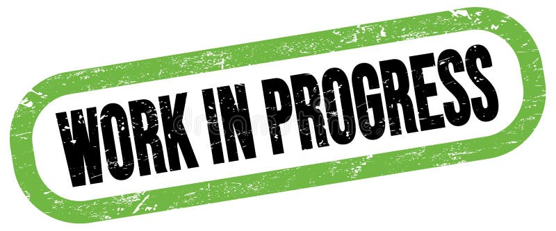 WORK in PROGRESS, Text Written on Green-black Stamp Sign Stock ...