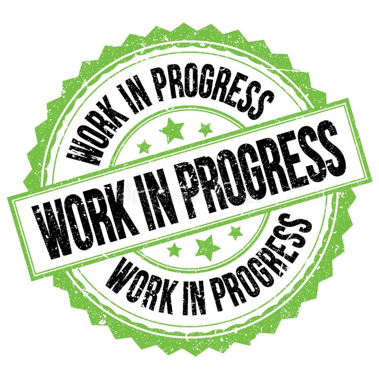 WORK in PROGRESS Text on Green-black Round Stamp Sign Stock ...