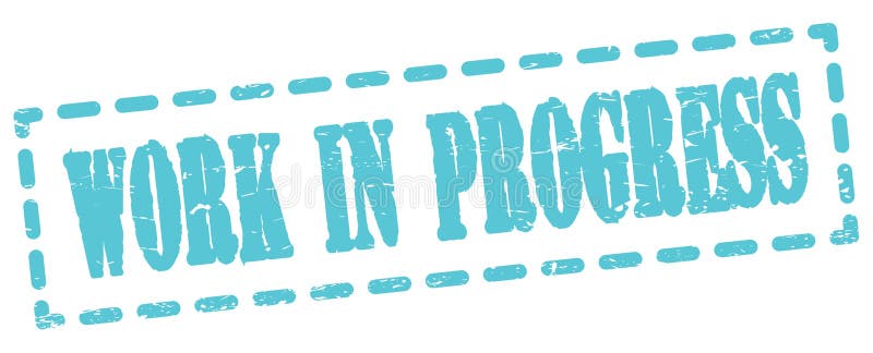 WORK in PROGRESS Text Written on Blue Stamp Sign Stock Illustration ...