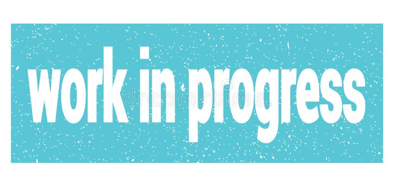 Work in Progress Text Written on Blue Stamp Sign Stock Illustration ...