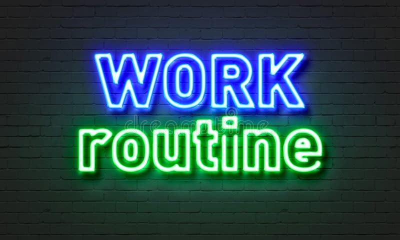 Work Routine Neon Sign on Brick Wall Background. Stock Illustration ...