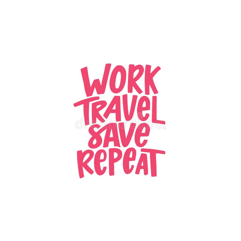 Work Travel Save Repeat Stock Illustrations – 4 Work Travel Save Repeat ...