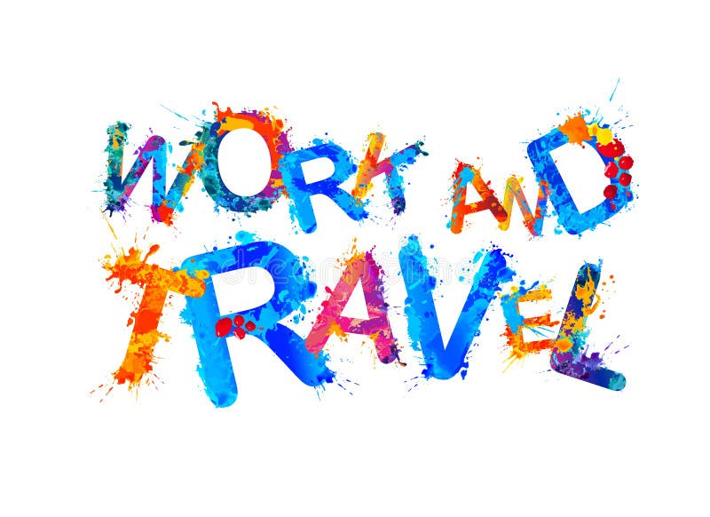 Work and Travel. Splash Paint Stock Vector - Illustration of ...