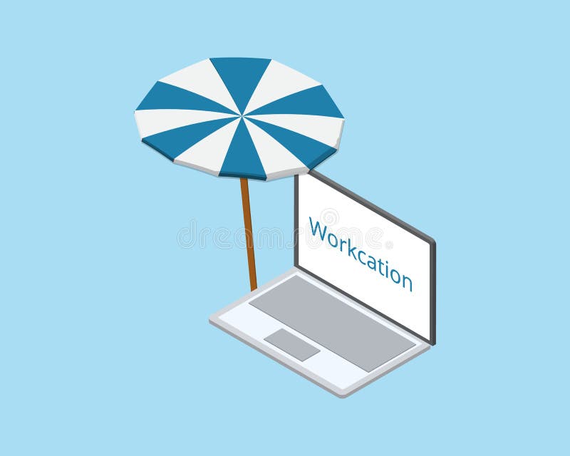 Workcation or Workation To Work and Have Vacation at the Same Time ...