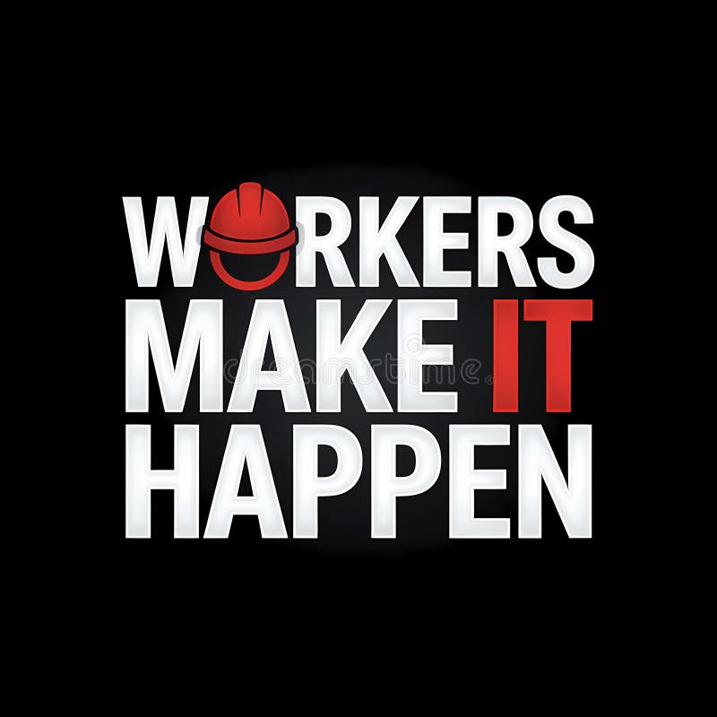 The Workers Make it Happen Slogan Emphasizing Labor Force Dedication ...