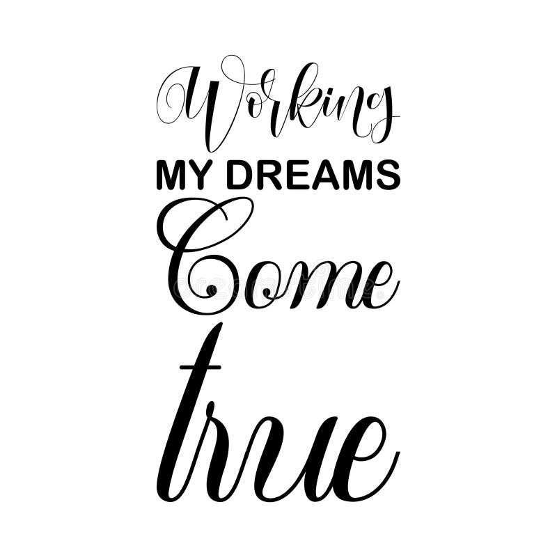Working My Dreams Come True Black Letters Quote Stock Illustration ...