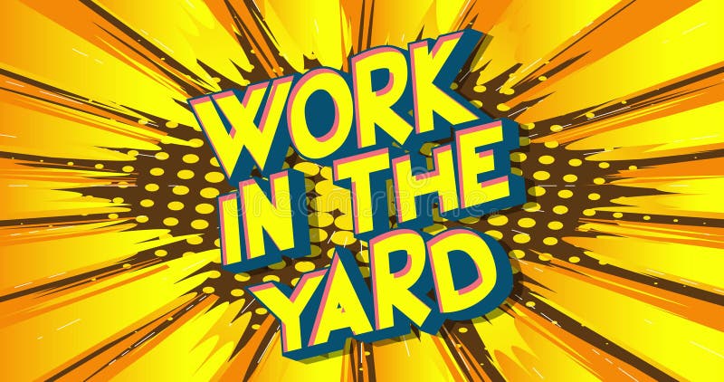 Working in the Yard. Comic Book Word Text with Changing Colors Stock ...