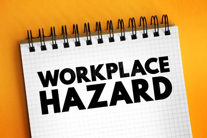 Workplace Hazard is a Hazard Experienced in the Workplace, when the ...