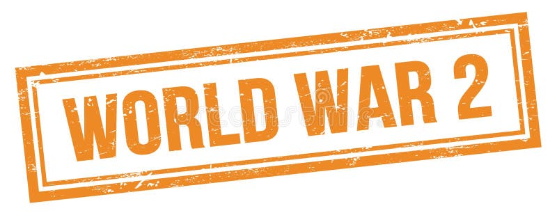 WORLD WAR 2 Text on Orange Grungy Vintage Stamp Stock Illustration ...