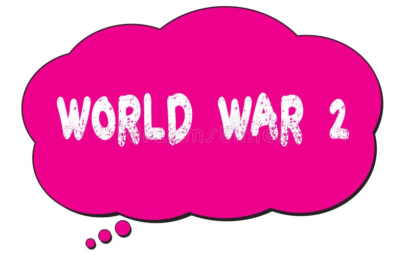 WORLD WAR 2 Text Written on a Pink Thought Bubble Stock Illustration ...