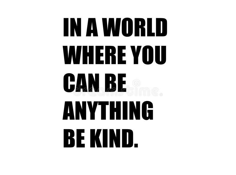 In a World Where You Can Be Anything Be Kind. Stock Illustration ...