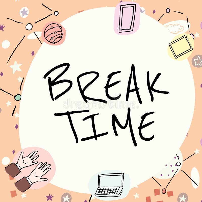 Writing Displaying Text Break Time. Business Approach Period of Rest or ...
