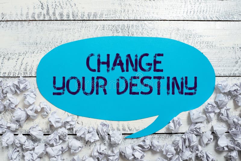 Sign Displaying Change Your Destiny. Business Overview Rewriting Aiming ... Sign Displaying Change Your Destiny. Business Overview Rewriting Aiming ...