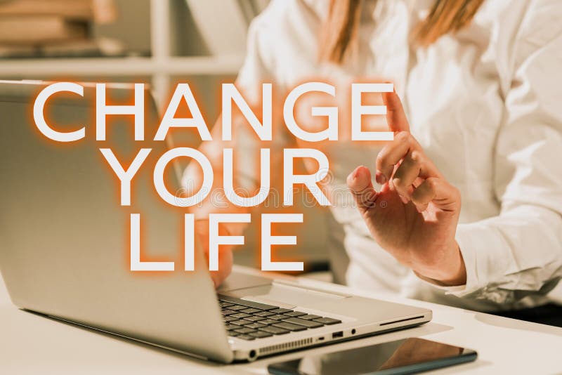 Writing Displaying Text Change Your Life. Internet Concept ... Writing Displaying Text Change Your Life. Internet Concept ...