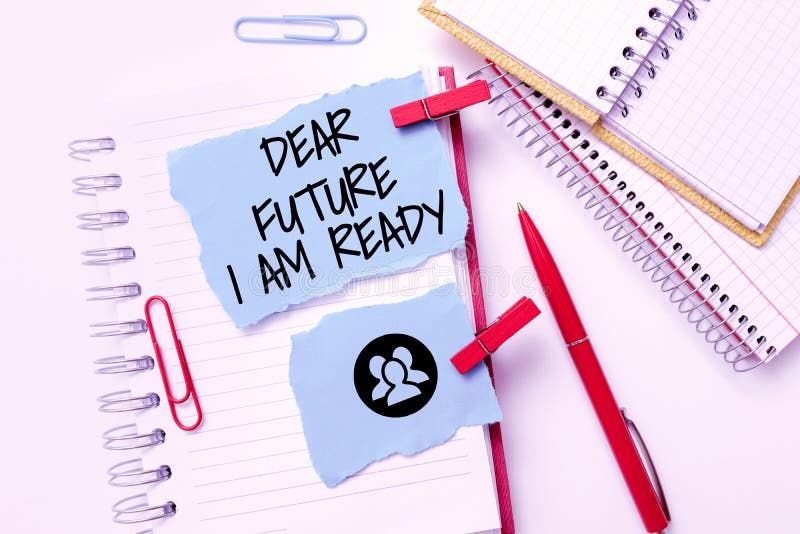Writing Displaying Text Dear Future I am Ready. Concept Meaning State ... Writing Displaying Text Dear Future I am Ready. Concept Meaning State ...