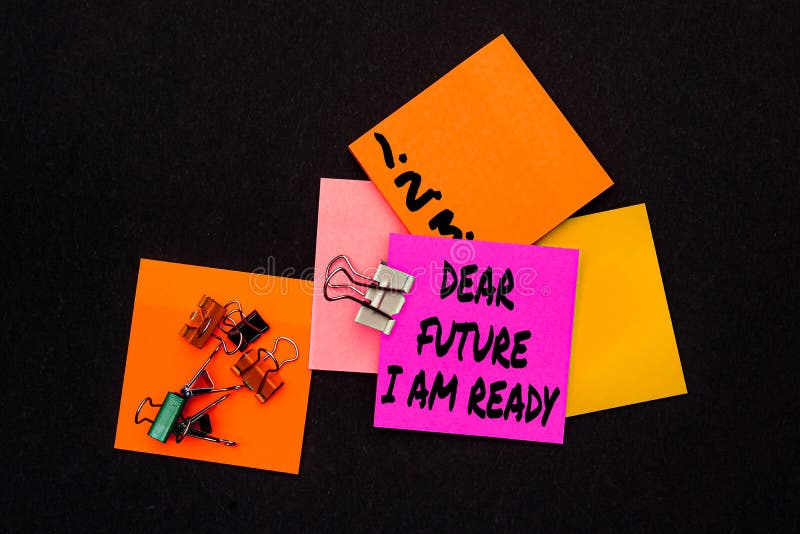 Writing Displaying Text Dear Future I am Ready. Concept Meaning State ... Writing Displaying Text Dear Future I am Ready. Concept Meaning State ...