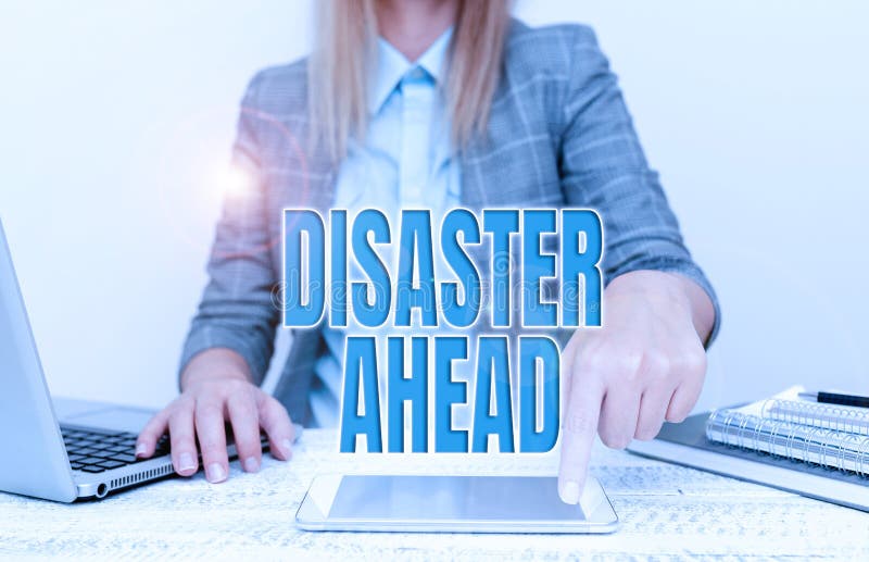 Writing Displaying Text Disaster Ahead. Concept Meaning Contingency ... Writing Displaying Text Disaster Ahead. Concept Meaning Contingency ...