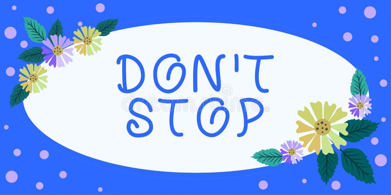 Text Caption Presenting Don T Not Stop. Conceptual Photo Continue What ... Text Caption Presenting Don T Not Stop. Conceptual Photo Continue What ...