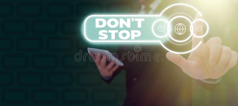 Text Sign Showing Don T Not Stop. Word Written on Continue What Had ... Text Sign Showing Don T Not Stop. Word Written on Continue What Had ...