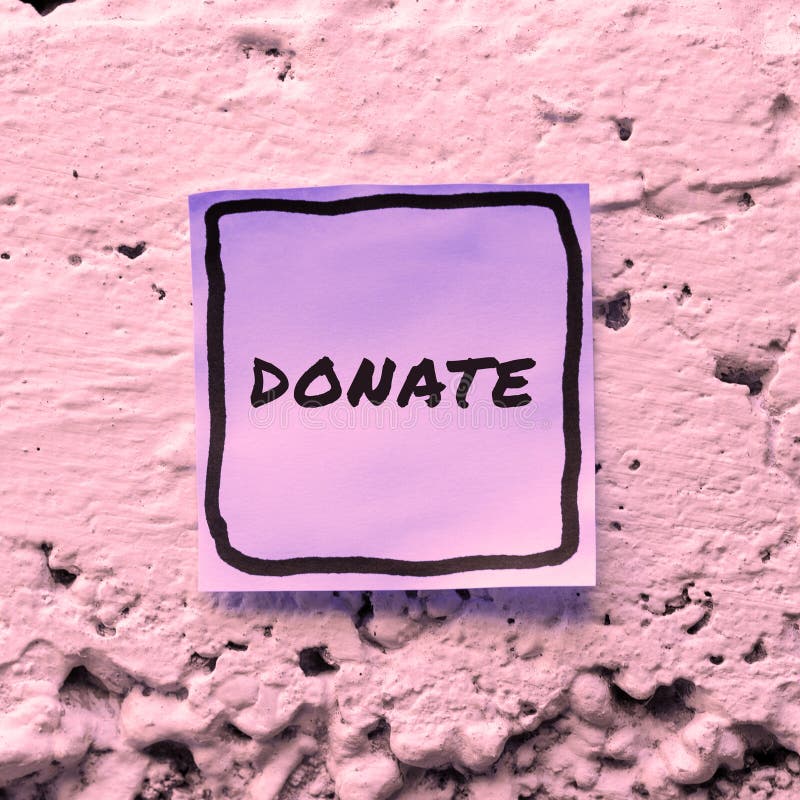Writing Displaying Text Donate. Concept Meaning Give Money or Goods for ... Writing Displaying Text Donate. Concept Meaning Give Money or Goods for ...