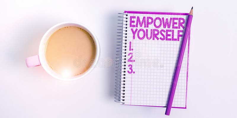 Text Sign Showing Empower Yourself. Concept Meaning Taking Control of ... Text Sign Showing Empower Yourself. Concept Meaning Taking Control of ...