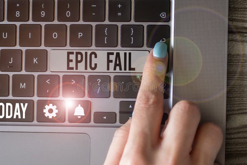 Writing Displaying Text Epic Fail. Word Written on a Spectacularly ...