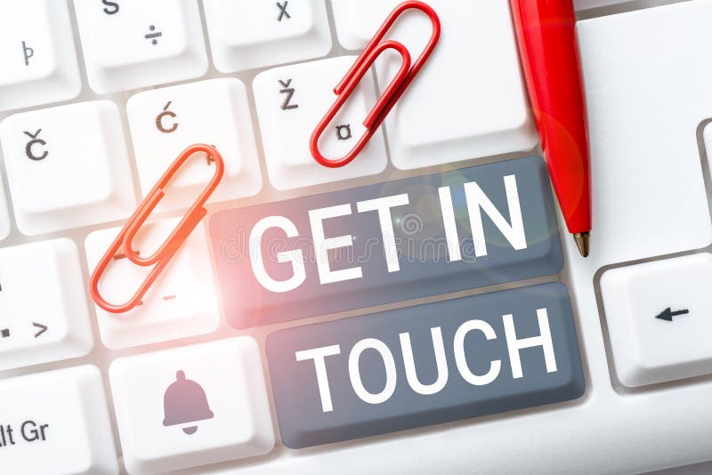 Writing Displaying Text Get in Touch. Internet Concept Stay in Contact ...