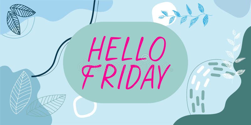 Sign Displaying Hello Friday. Business Showcase Greetings on Fridays ... Sign Displaying Hello Friday. Business Showcase Greetings on Fridays ...