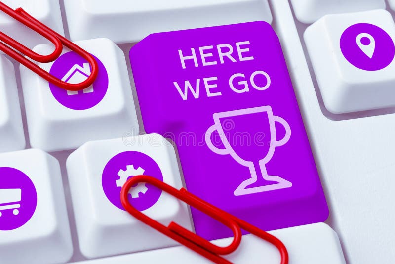 Writing Displaying Text Here we Go. Conceptual Photo Be on the Way of ...