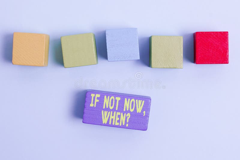 Text Sign Showing If Not Now when Question. Concept Meaning Start ...