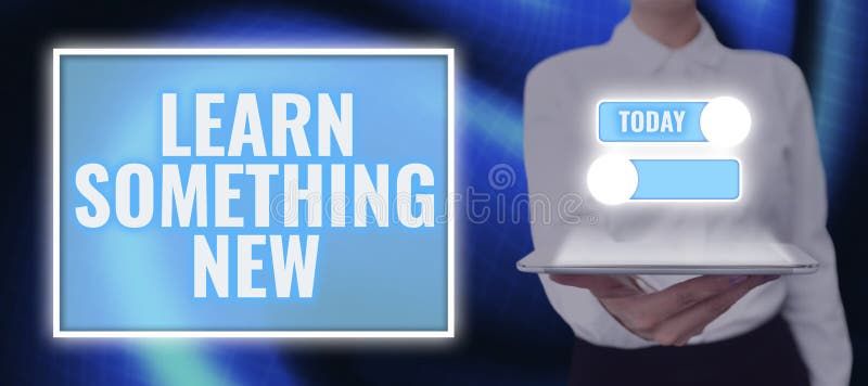 Text Sign Showing Learn Something New. Business Showcase Gain Acquire ...