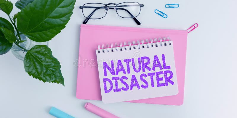Text Sign Showing Natural Disaster. Concept Meaning Occurring in the ...