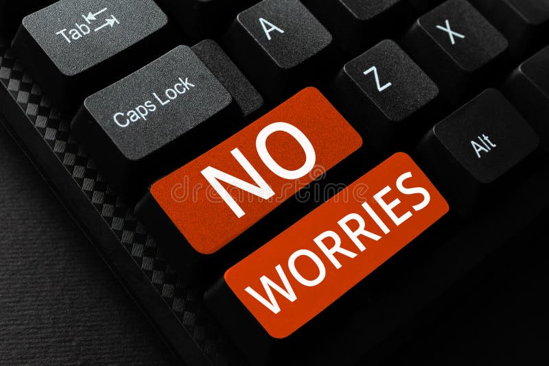 Writing Displaying Text No Worries. Business Concept an Expression Used ... Writing Displaying Text No Worries. Business Concept an Expression Used ...